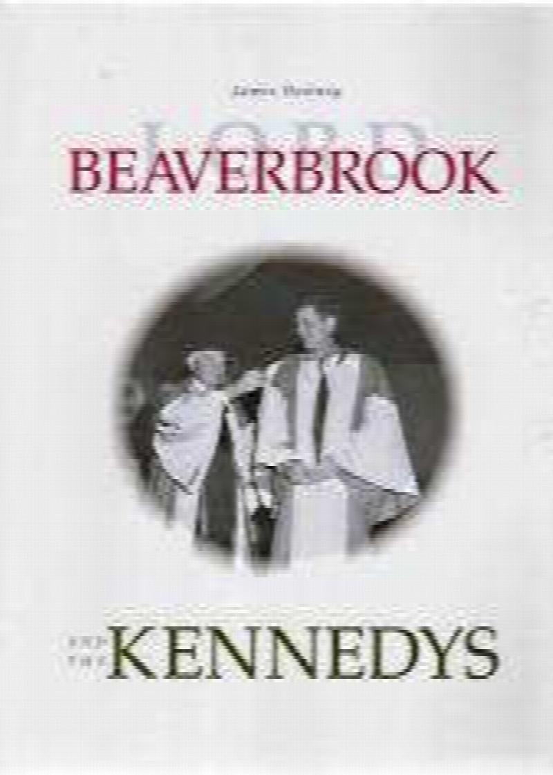 LORD BEAVERBROOK AND THE KENNEDYS